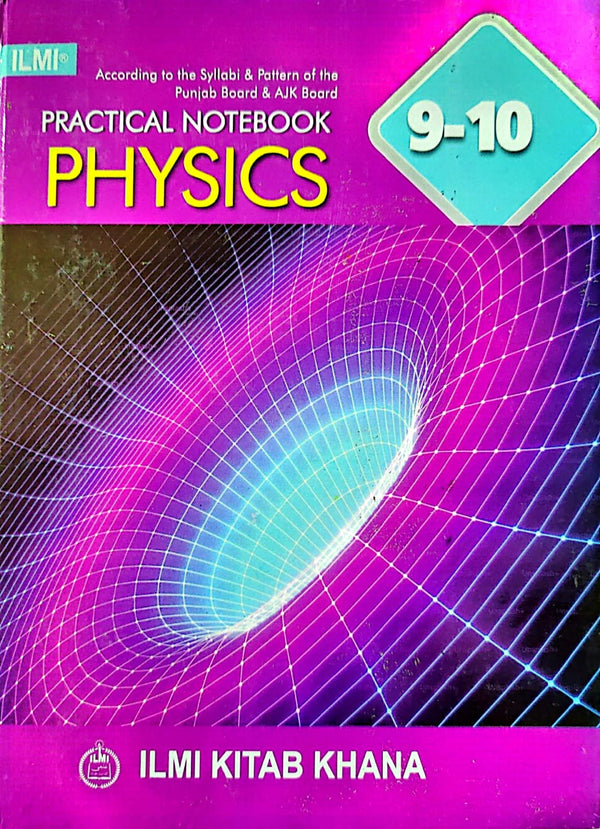 Ilmi Practical Notebook Physics Class 9 & 10 – Ilmi Book House